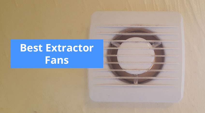 Best Extractor Fans 2024 - Check Appliance