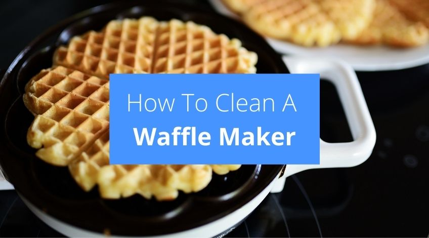 How To Clean A Waffle Maker - Check Appliance