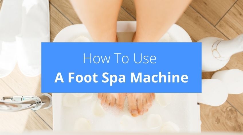How To Use A Foot Spa Machine - Check Appliance