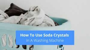 How To Use Soda Crystals In A Washing Machine (for better results ...