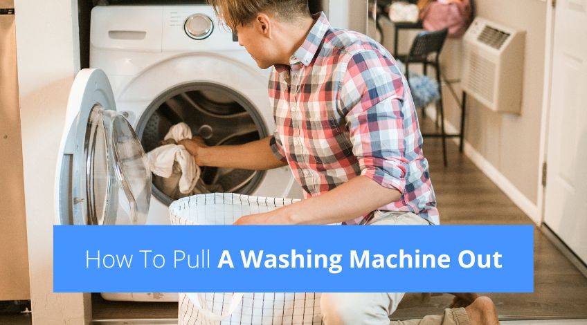 How To Pull A Washing Machine Out Easily (without causing damage ...