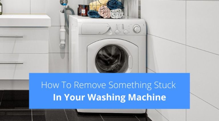 How To Remove Something Stuck In Your Washing Machine - Check Appliance