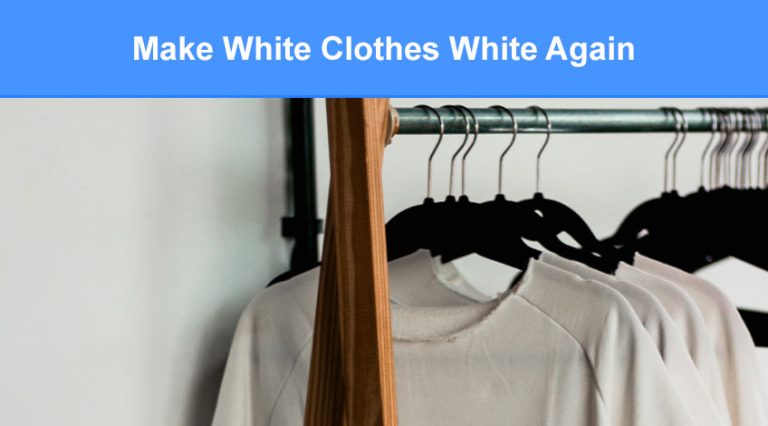 How To Make White Clothes White Again (they'll look new) - Check Appliance