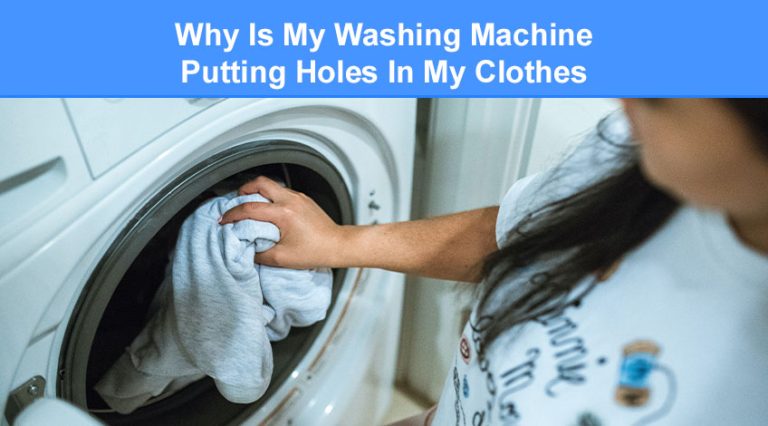 Why Is My Washing Machine Putting Holes In My Clothes? [answered ...