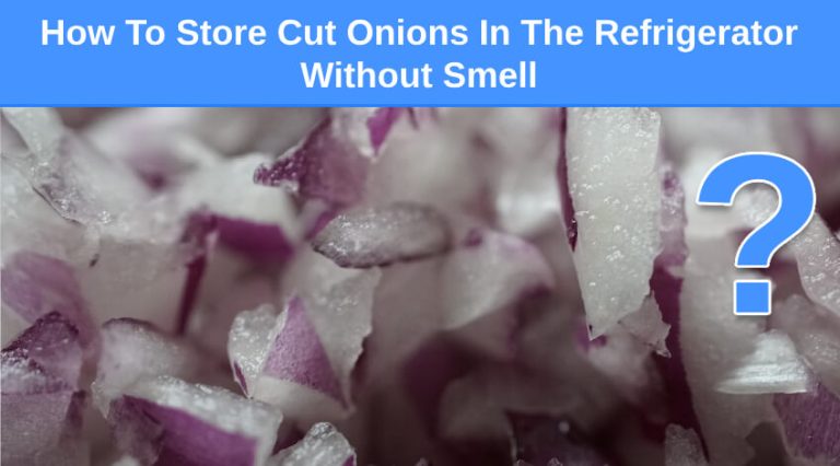 How To Store Cut Onions In The Refrigerator Without Smell - Check Appliance