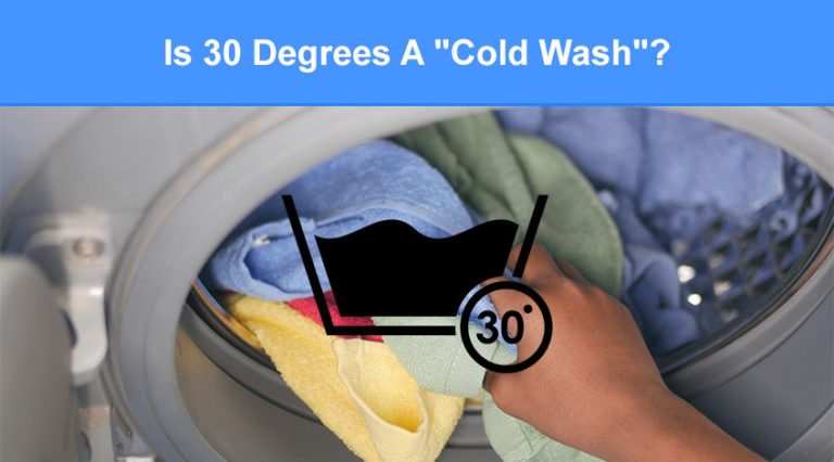 Is 30 Degrees A "Cold Wash"? (when & how to use it) - Check Appliance