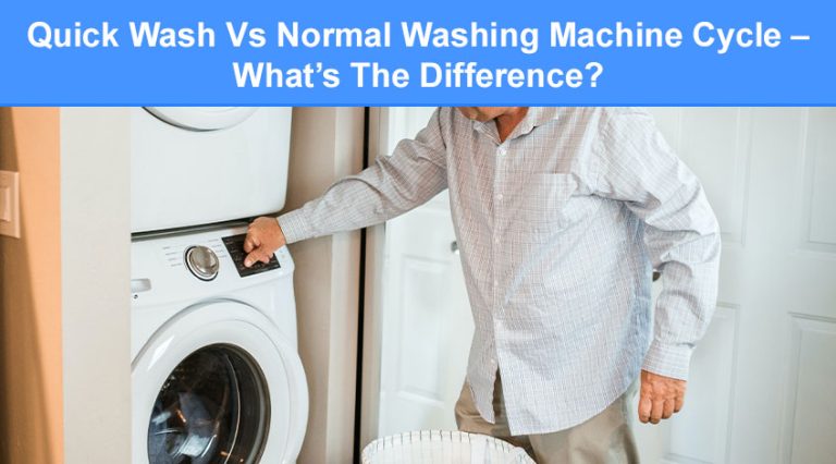 Quick Wash Vs Normal Washing Machine Cycle – What’s The Difference ...
