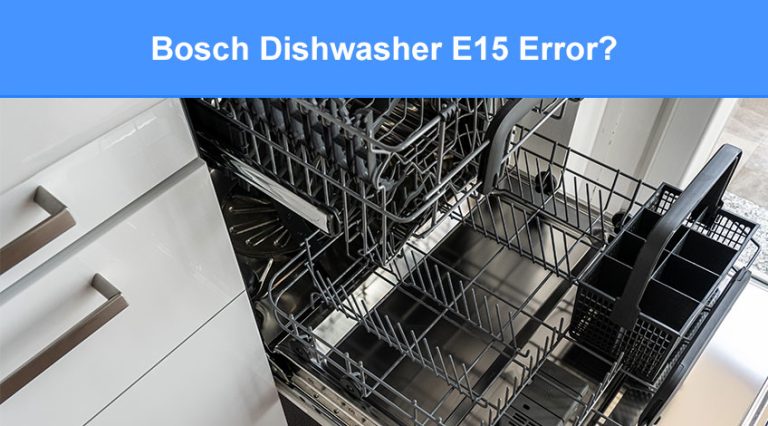 Bosch Dishwasher E15 Error? (here's why & how to fix) - Check Appliance