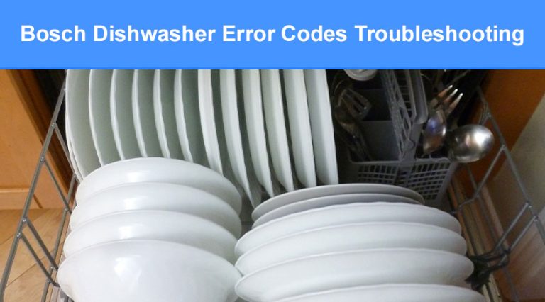 Bosch Dishwasher Error Codes Troubleshooting (what to do) - Check Appliance