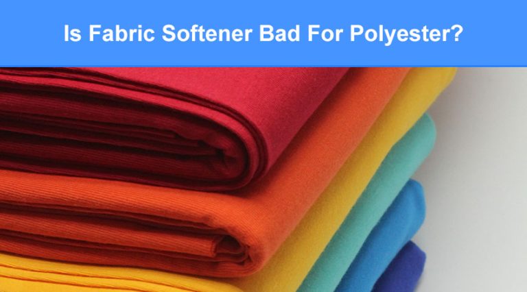 Is Fabric Softener Bad For Polyester? - Check Appliance