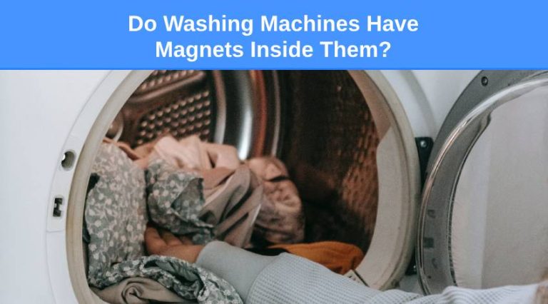 Do Washing Machines Have Magnets Inside Them? - Check Appliance