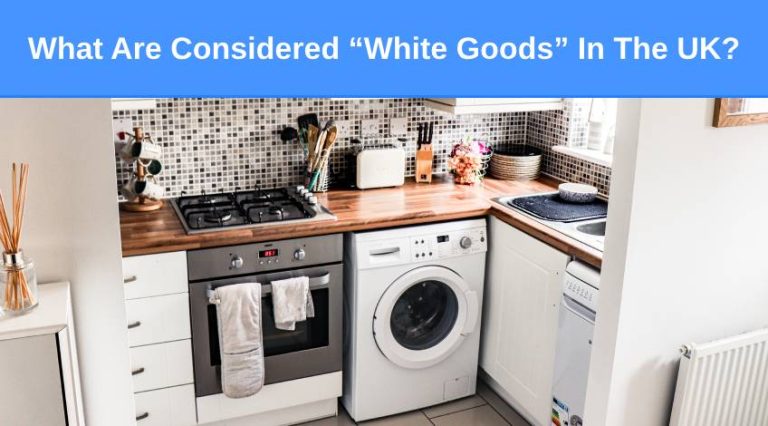 What Are Considered “White Goods” In The UK? (easy explanation) - Check ...