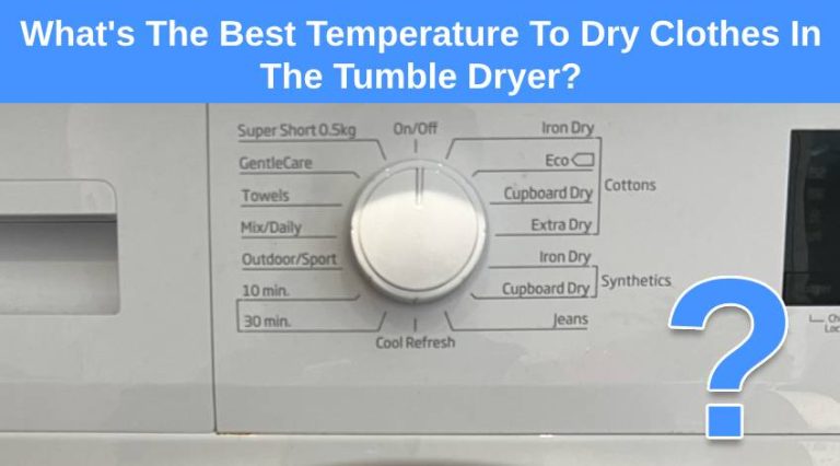 What's The Best Temperature To Dry Clothes In The Tumble Dryer? - Check ...
