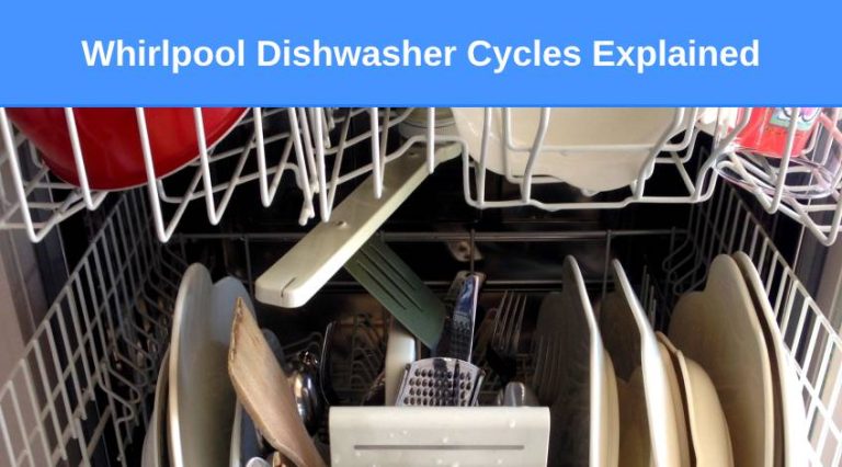 Whirlpool Dishwasher Cycles Explained - Check Appliance