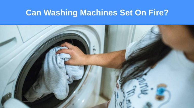 Can Washing Machines Set On Fire? (causes, risks & how to stay safe ...