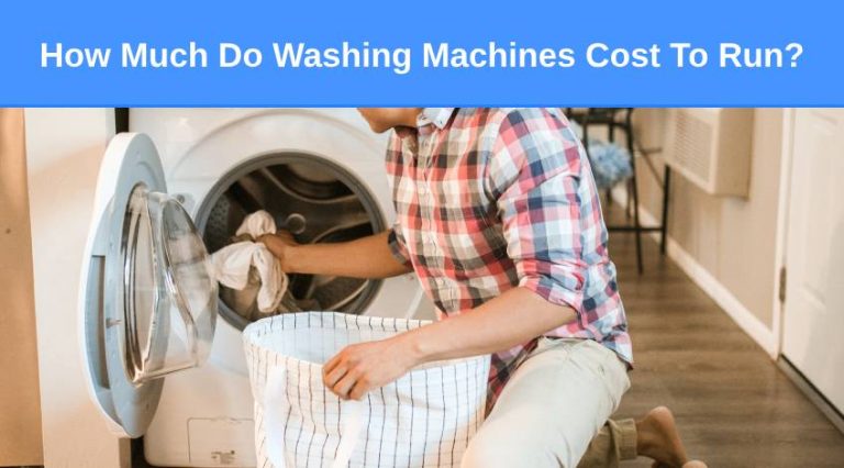 How Much Do Washing Machines Cost To Run? - Check Appliance
