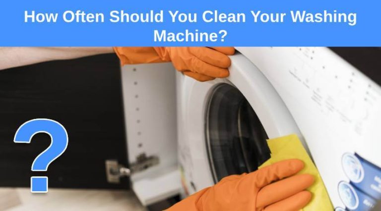 How Often Should You Clean Your Washing Machine? - Check Appliance