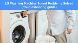 LG Washing Machine Sound Problems Solved (troubleshooting guide ...