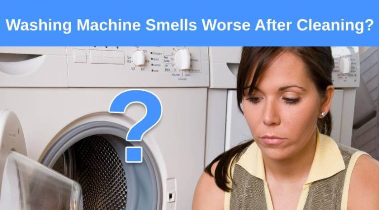 Washing Machine Smells Worse After Cleaning? (here’s why & what to do ...
