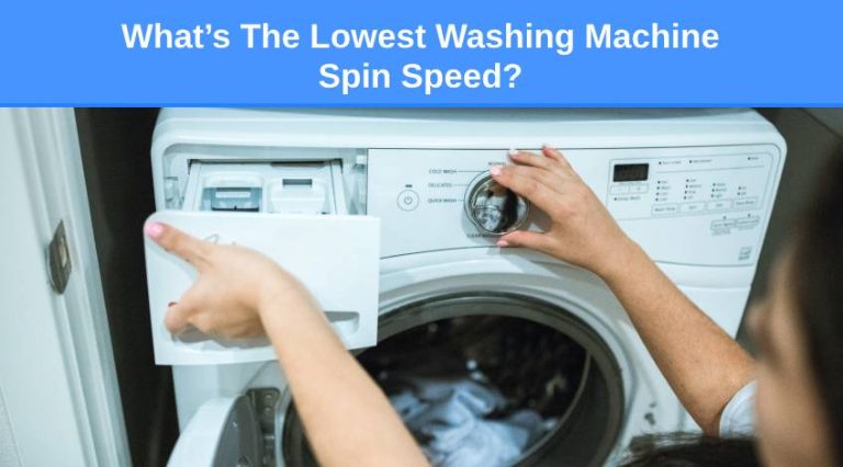 What’s The Lowest Washing Machine Spin Speed? - Check Appliance