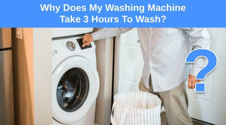 Why Does My Washing Machine Take 3 Hours To Wash? - Check Appliance