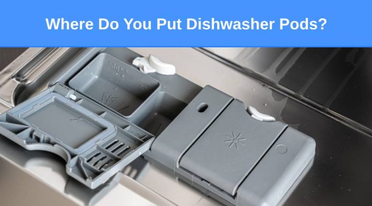 Where Do You Put Dishwasher Pods? - Check Appliance