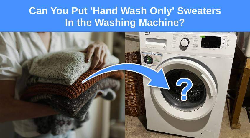 Can You Put 'Hand Wash Only' Sweaters In the Washing Machine? - Check ...