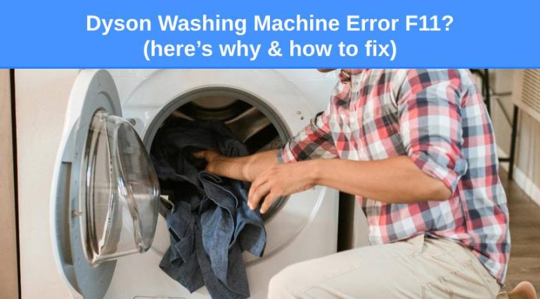 Dyson Washing Machine Error F11? (here’s why & how to fix) - Check ...