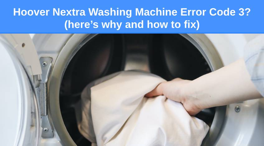 Hoover Nextra Washing Machine Error Code 3? (here’s why and how to fix ...