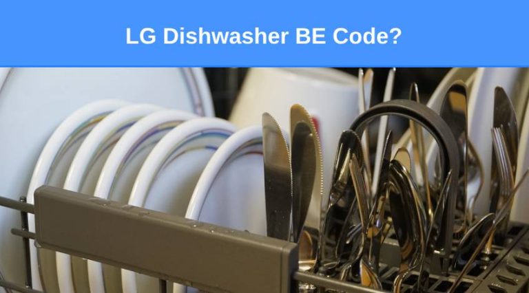 LG Dishwasher BE Code? (here’s what & what to do) - Check Appliance