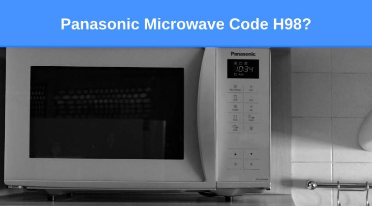 Panasonic Microwave Code H98? (here’s why & how to fix) - Check Appliance