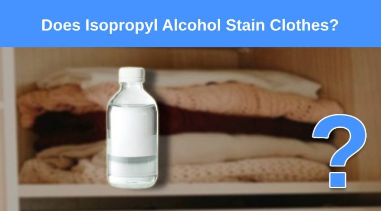 Does Isopropyl Alcohol Stain Clothes? - Check Appliance