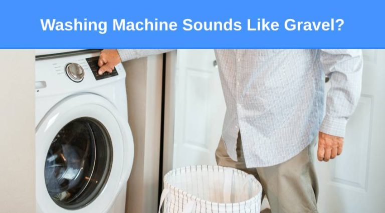 Washing Machine Sounds Like Gravel? (here’s why & what to do) - Check ...