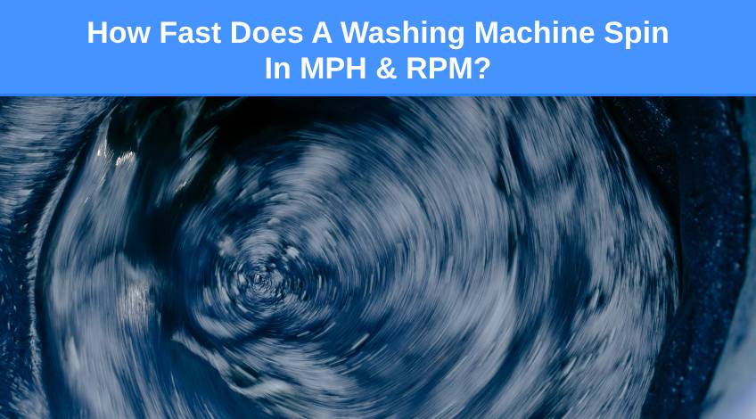 How Fast Does A Washing Machine Spin In MPH & RPM? - Check Appliance