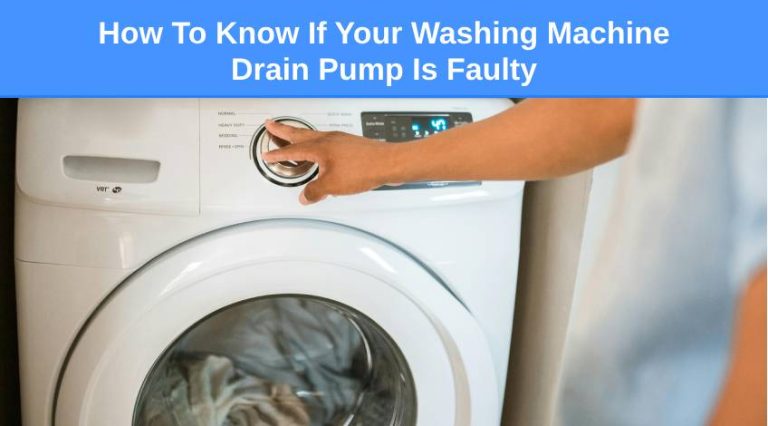 How To Know If Your Washing Machine Drain Pump Is Faulty - Check Appliance