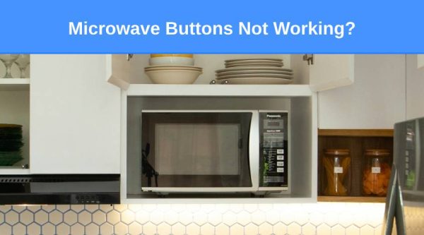 Microwave Buttons Not Working? (here’s why & what to do) - Check Appliance