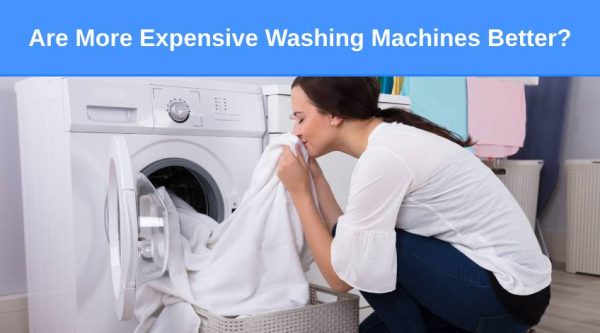 Are More Expensive Washing Machines Better? - Check Appliance