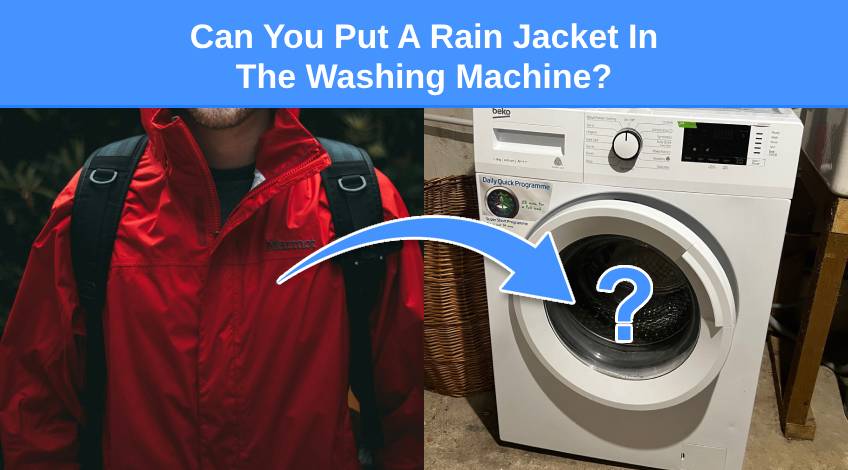 Can You Put A Rain Jacket In The Washing Machine? - Check Appliance