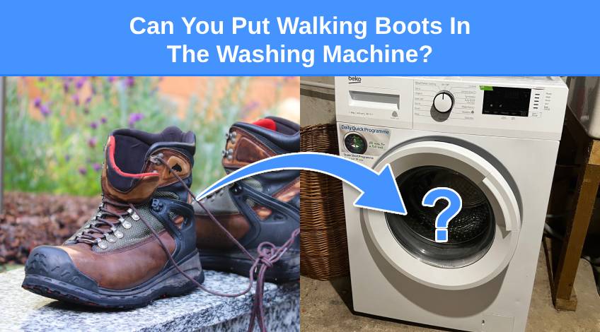 Can You Put Walking Boots In The Washing Machine? - Check Appliance
