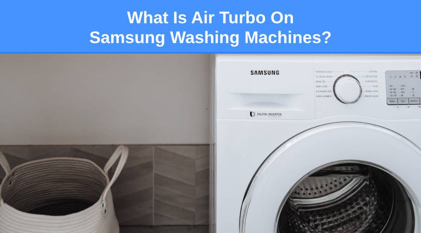 What Is Air Turbo On Samsung Washing Machines? - Check Appliance